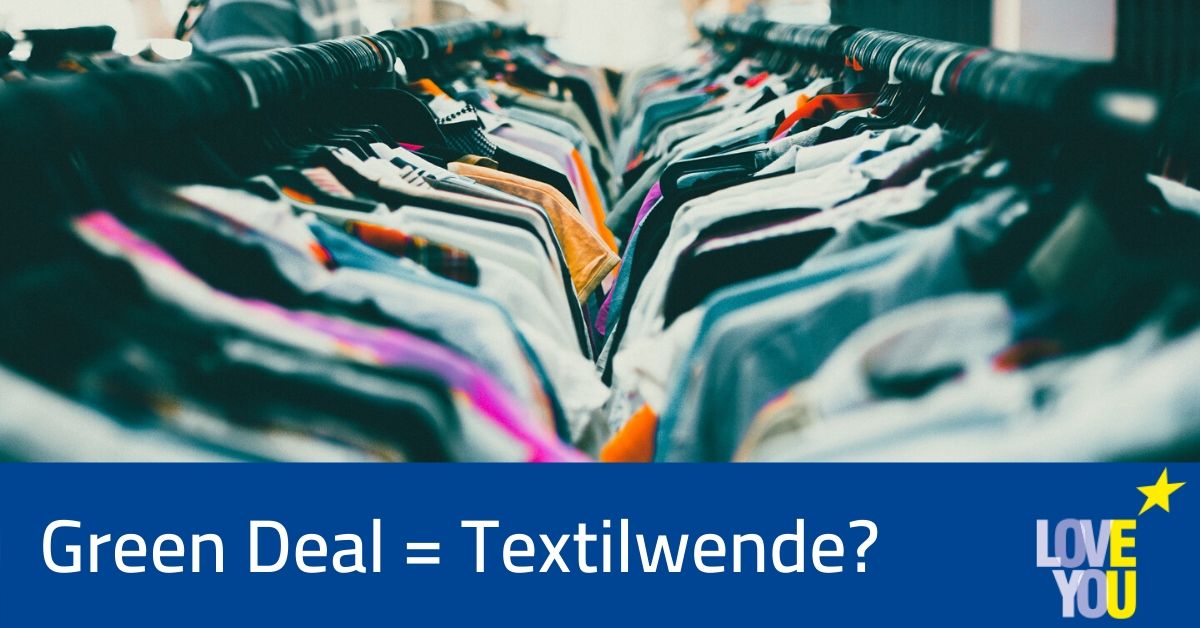 Mit dem European Green Deal zur #Textilwende? - #loveyouEU